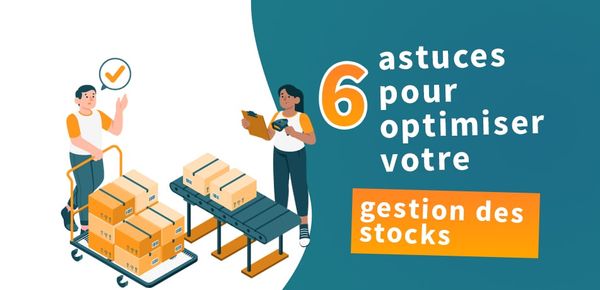 6 astuces pour optimiser votre gestion de stocks et améliorer votre ... 6 astuces pour optimiser votre gestion de stocks et améliorer votre ...